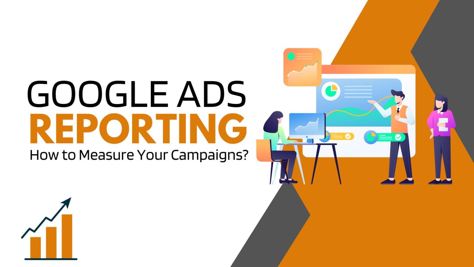 Google Ads Reporting: How To Measure Your Campaigns? - Growth Digital